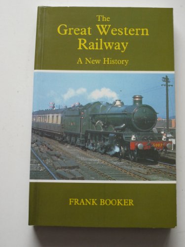 The Great Western Railway: A New History By Frank Booker 9780946537167 ...