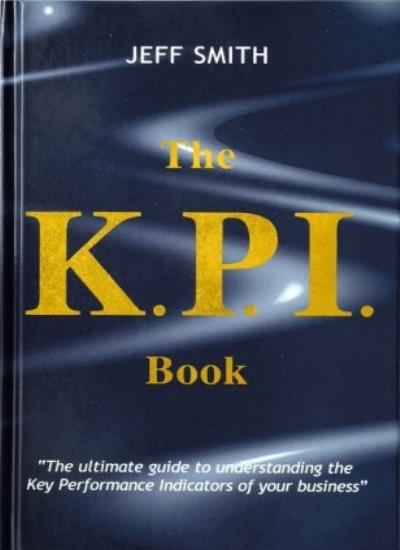 The KPI Book: The Ultimate Guide to Understanding the Key Performance ...