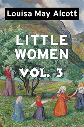 LITTLE WOMEN BY Louisa May Alcott VOL 3: Super Large Print Edition of ...