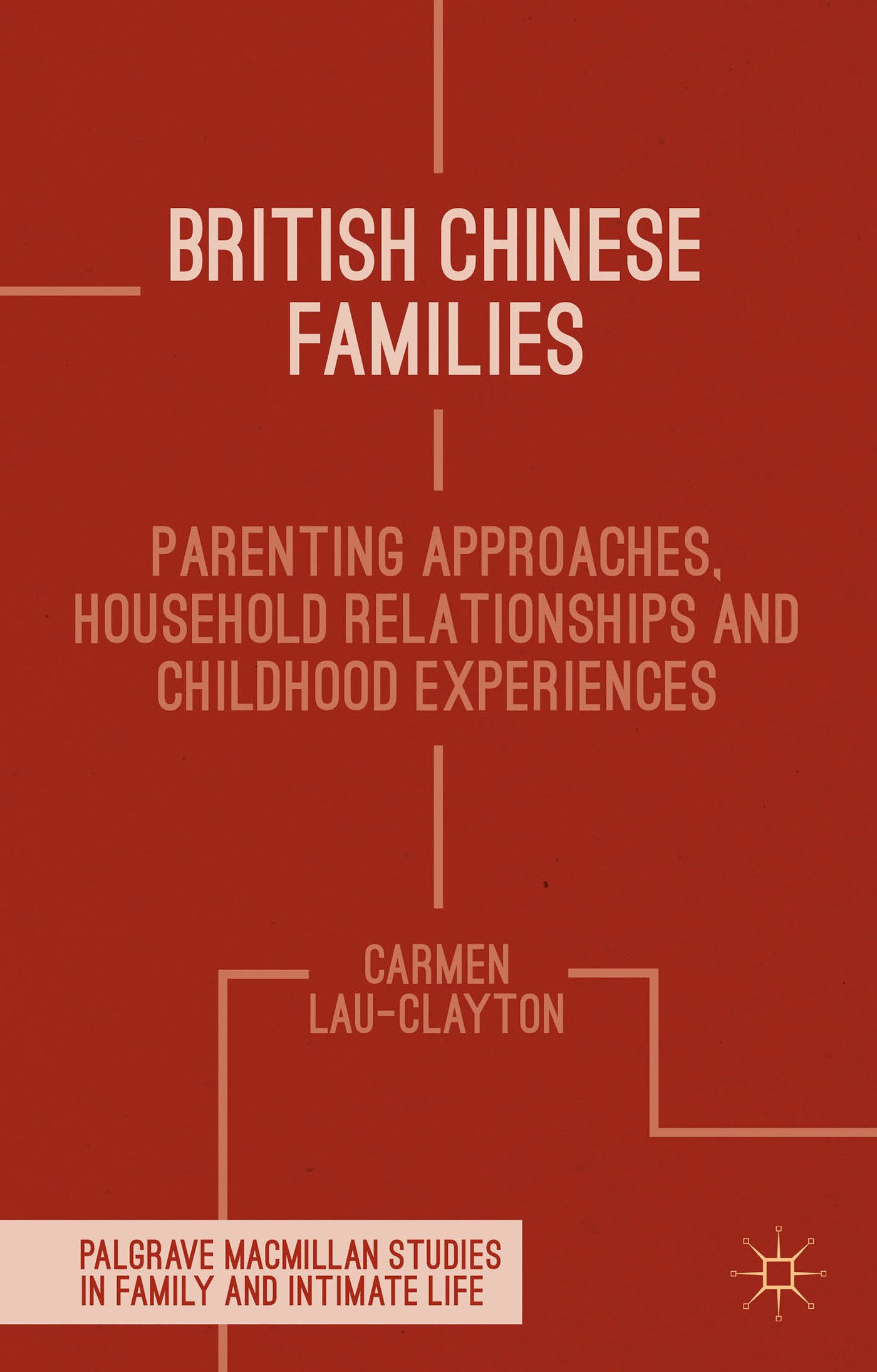 British Chinese Families: Parenting, Relationships and Childhoods ...