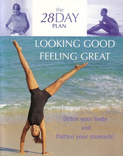 The 28 Day Plan: Looking Good Feeling Good...Detox your body and ...