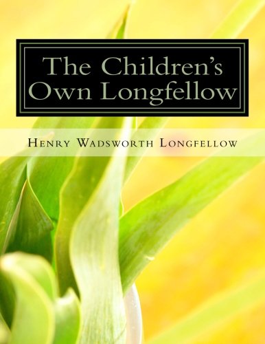 The Children's Own Longfellow By Longfellow, Henry Wadsworth Henry ...