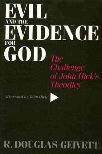 Evil & the Evidence For God: The Challenge of John Hick's Theodicy By R ...