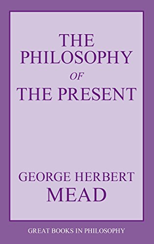 Philosophy of the Present (Great Books in Philosophy) By George Herbert ...
