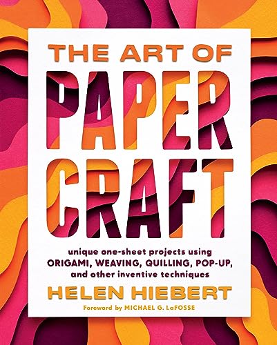 THE ART OF Papercraft: Unique One-Sheet Projects Using Origami, Weaving ...