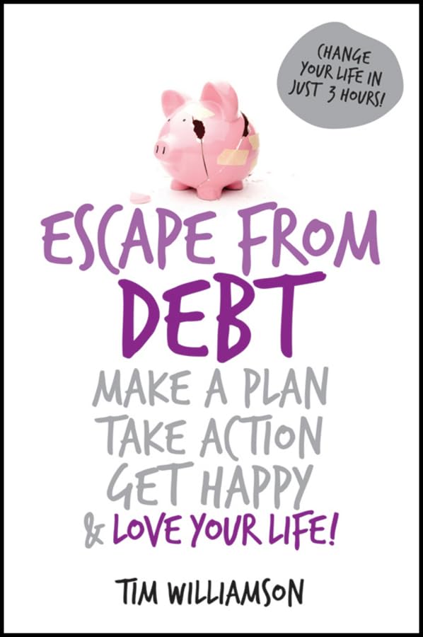 Escape From Debt: Make a Plan, Take Action, Get Happy and Love Your ...