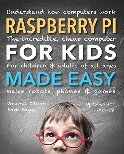 Raspberry Pi for Kids (Updated) Made Easy: Understand How Computers ...