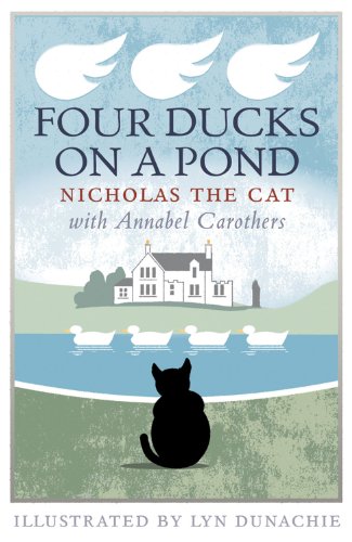 Four Ducks on a Pond By Nicholas the Cat,Annabel Carothers,Lyn Dunachie ...