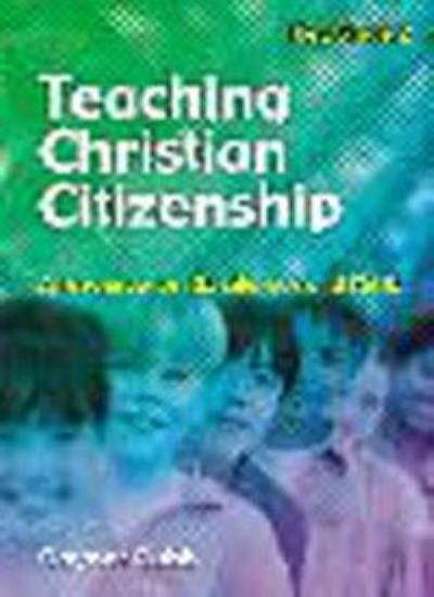 Teaching Christian Citizenship: A Resource for RE, Literacy & PSHE By ...