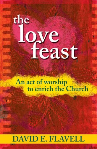 The Love Feast: An act of worship to enrich the Church By David E ...