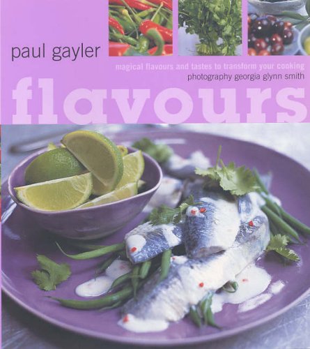 Flavours: Magical Flavours and Tastes to Transform Your Cooking By Paul ...