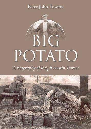 Big Potato: A Biography of Joseph Austin Towers By Peter John Towers ...