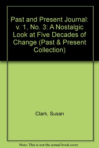 Past and Present Journal: v. 1, No. 3: A Nostalgic Look at Five Decades ...