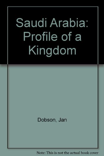 Saudi Arabia: Profile of a Kingdom By Jan Dobson,etc.,Cathy Gagnet,et ...
