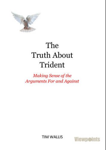 The Truth About Trident: Disarming the Nuclear Argument By Timmon Milne ...