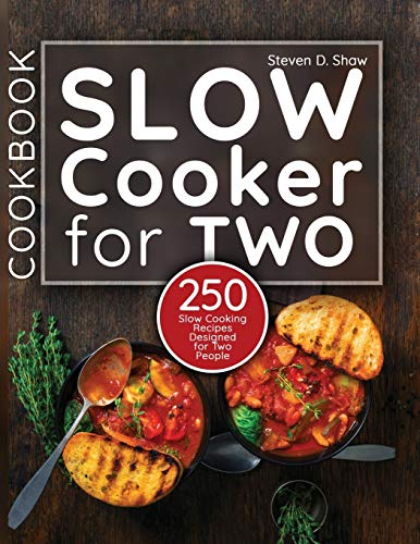 Slow Cooker Cookbook for Two: 250 Slow Cooking Recipes Designed for Two ...