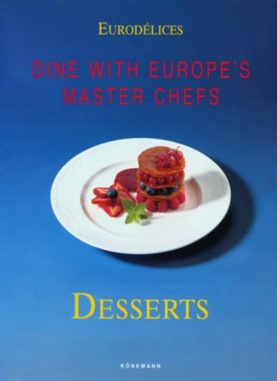Desserts (Eurodelices) By Fabien Bellahsen, Daniel Rouche 9783829011303 ...
