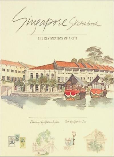Singapore Sketchbook: The Restoration of a City By Gretchen Liu, Graham ...