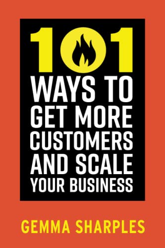 101 Ways to Get More Customers and Scale Your Business By Gemma ...