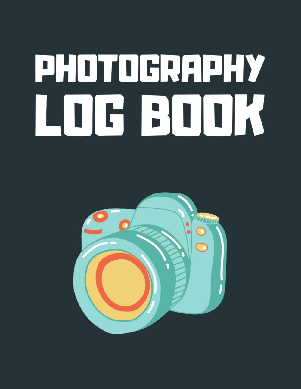 Photography Log Book: Camera Setting Sheet | Get Your Camera Settings ...