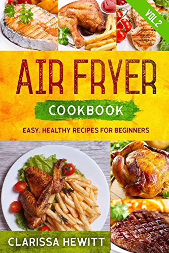 AIR FRYER COOKBOOK: Easy, Healthy Recipes for Beginners (Vol.2) By ...