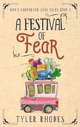 A Festival of Fear (Max's Campervan Case Files) By Rhodes, Tyler Tyler ...